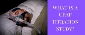 What is a CPAP Titration Study? - Travel With CPAP