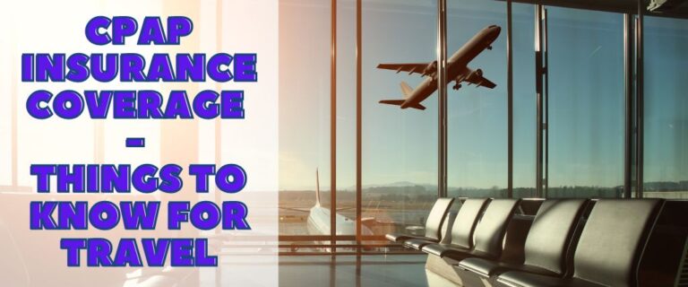 CPAP Insurance Coverage – Things to Know for Travel